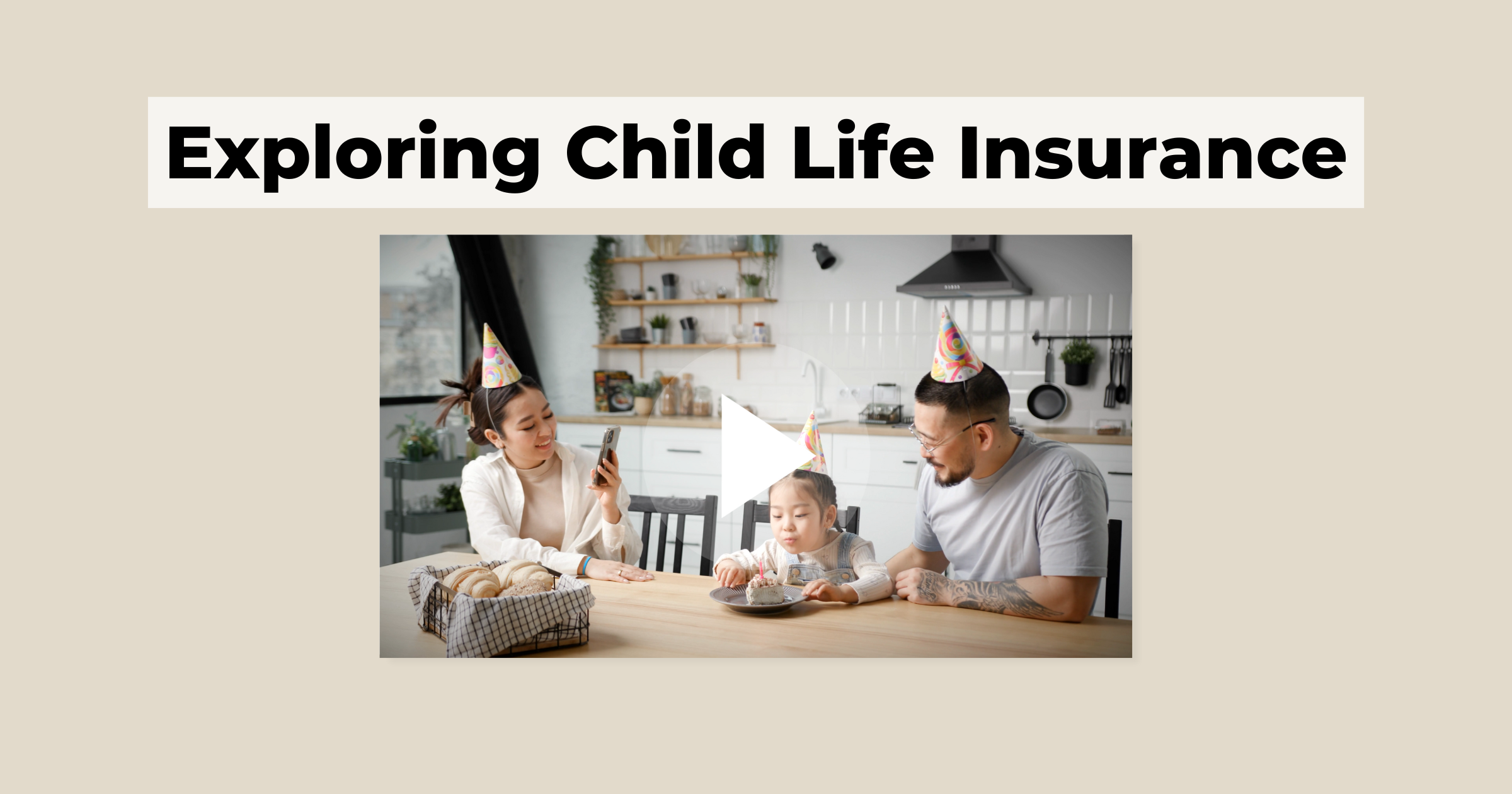 Exploring Child Life Insurance - Specialized Benefits
